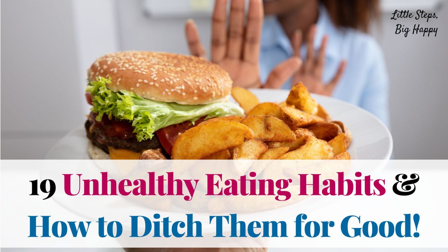 19 Unhealthy Eating Habits & How to Ditch Them for Good!