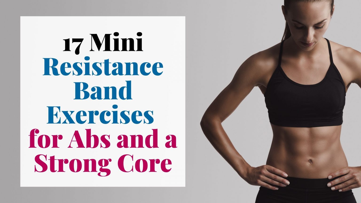17 Mini Resistance Band Exercises for Abs and a Strong Core